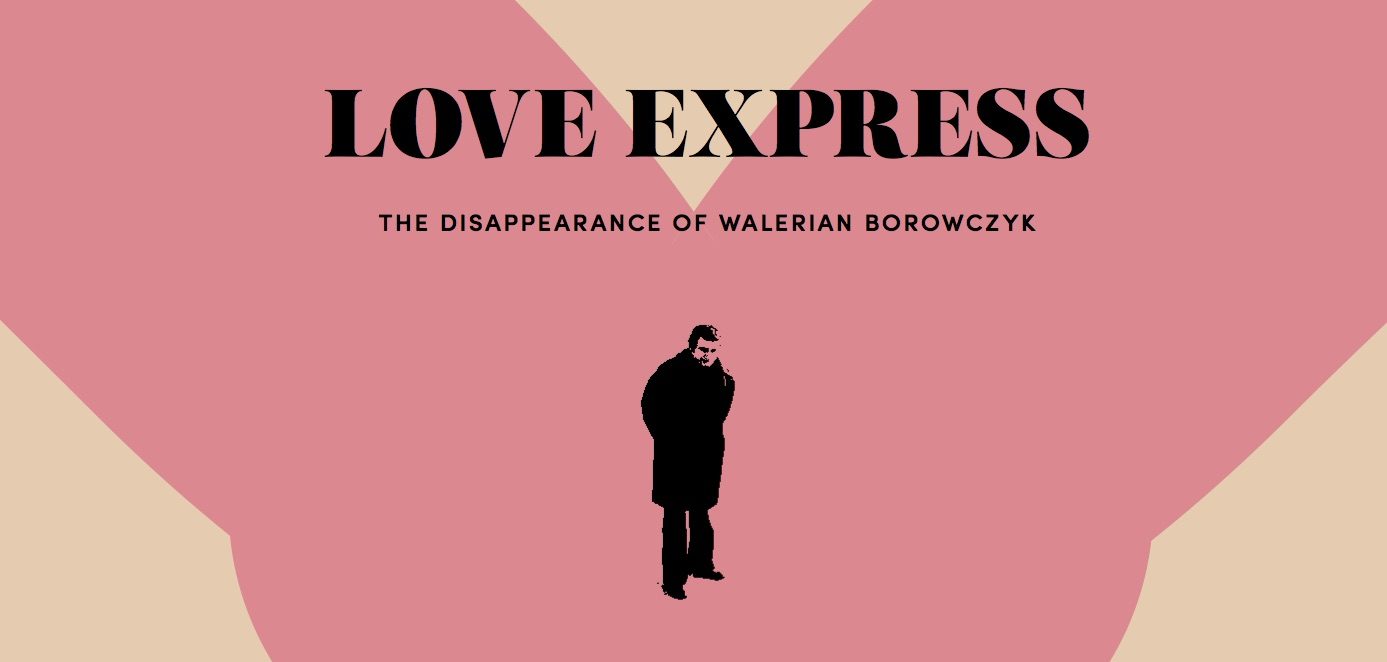 Love Express. The Disappearance of Wallerian Borowczyk (8/21-9/4) – SPACE