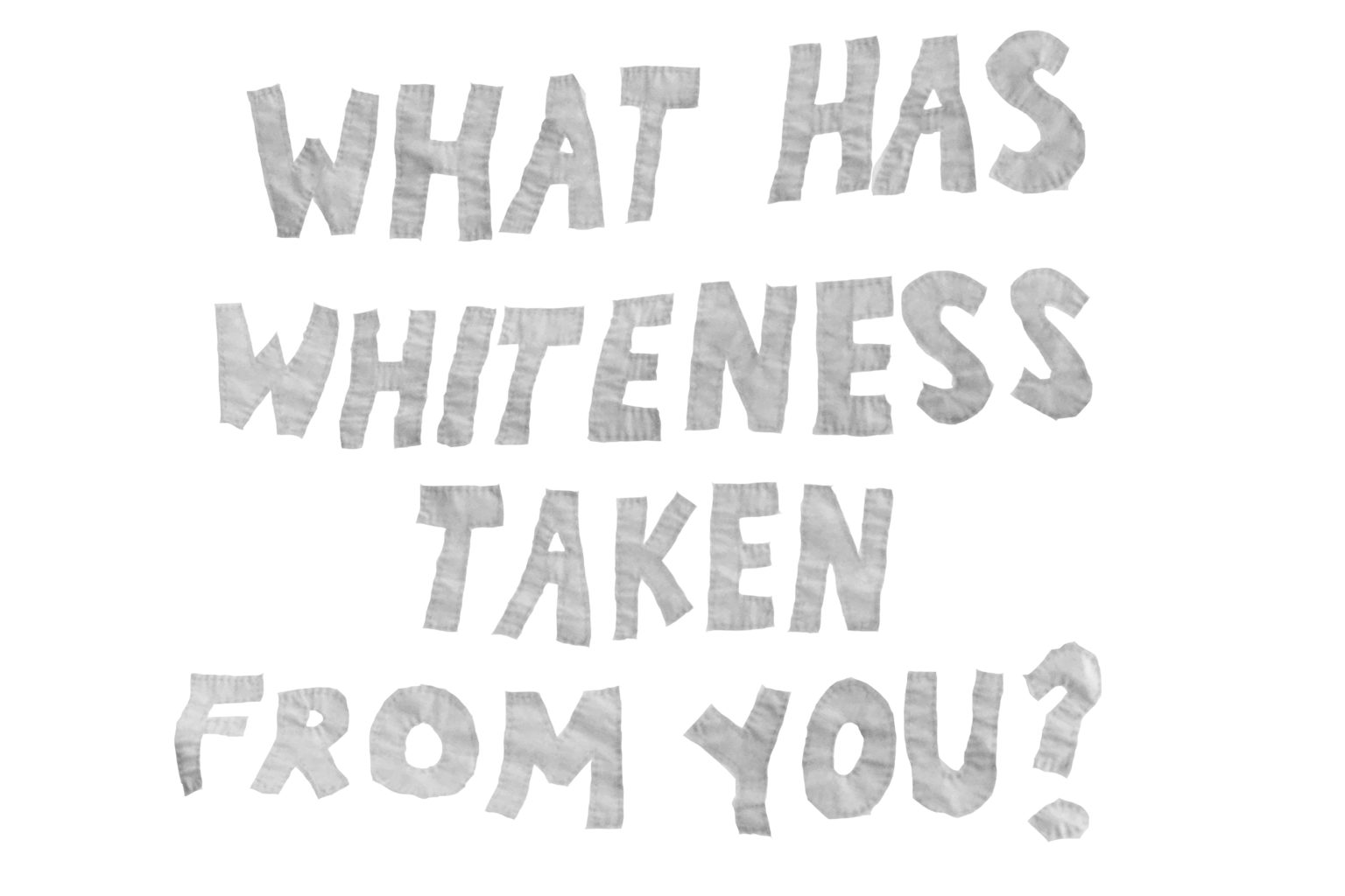 If I Waited & What has whiteness given you?/ what has whiteness taken ...